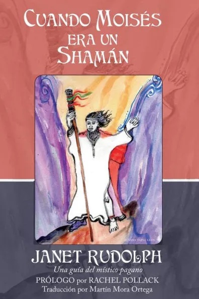 Cuando Moisés era un shamán: Una guía del místico pagano - Janet Rudolph